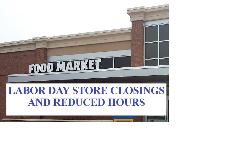 List of store closings and reduced hours for Labor Day 2021