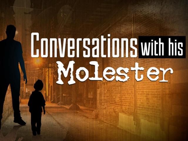 Conversations With His Molester